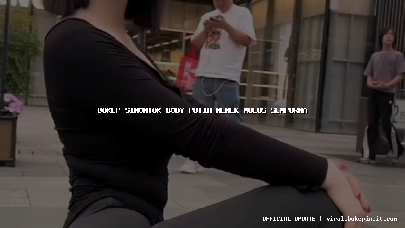 VIRAL!! Link Bokep Simontok Body Putih Memek Mulus Sempurna Full Durasi Update 2026 - Bokehindox ...